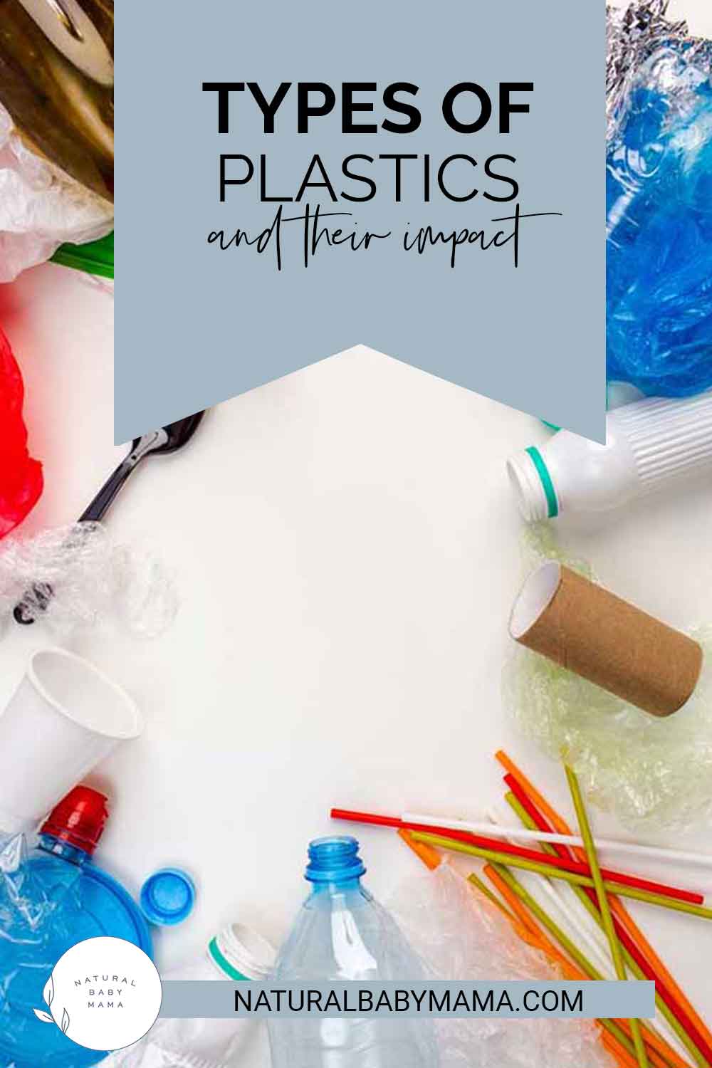 7 Common Types of Plastics & Their Impact on Our Health - Natural Baby Mama
