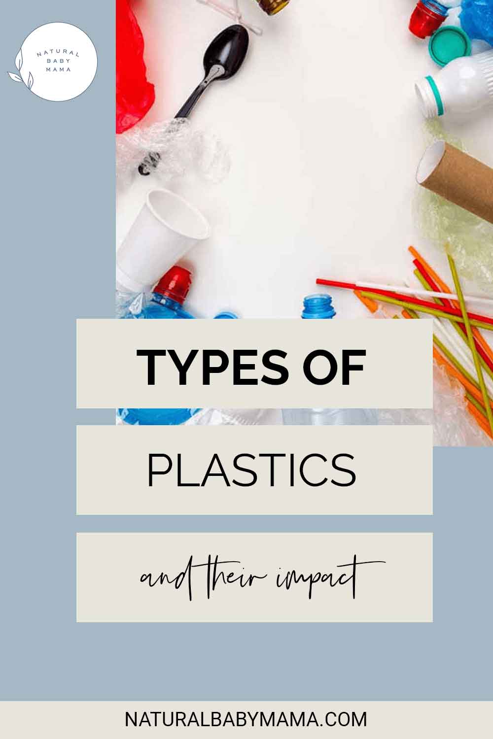 7 Common Types of Plastics & Their Impact on Our Health - Natural Baby Mama
